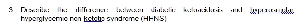 SOLVED: Describe the difference between diabetic ketoacidosis and ...