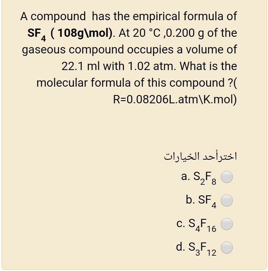 A compound has the empirical formula of SF4 (108g). At 20 °C,0.200 g of ...