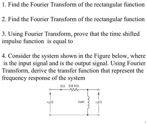 SOLVED: solve all equations 1. Find the Fourier Transform of the ...