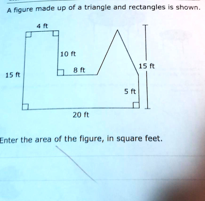 A figure made up of a triangle and rectangles is shown. 15 ft 4 ft 10 ...