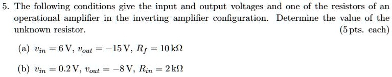 SOLVED: The following conditions give the input and output voltages and one of the resistors of ...