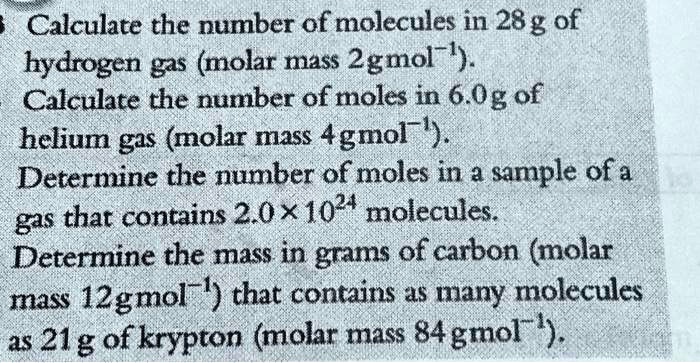 Calculate the number of molecules in 28 g of hydrogen gas (molar mass 2 ...