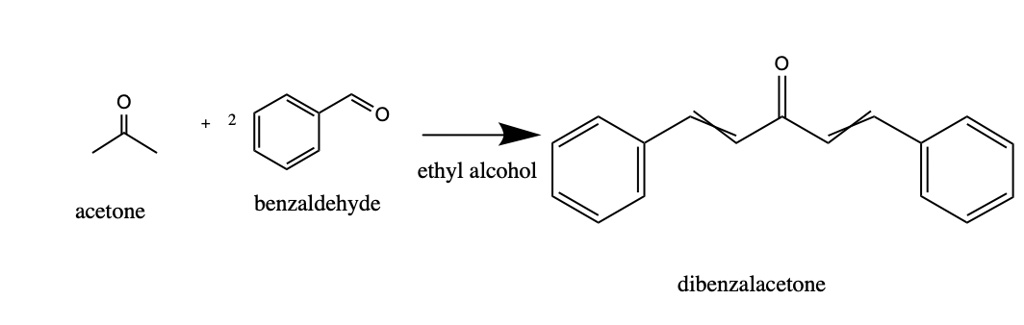 SOLVED: Ethyl alcohol Acetone Benzaldehyde Dibenzalacetone