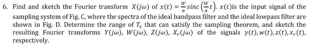 SOLVED: 6. Find and sketch the Fourier transform X(jÏ‰) of x(t) = sinc ...
