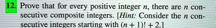 SOLVED: 12 Prove that for every positive integer n, there are n con - secutive composite ...