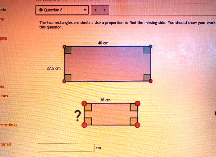 SOLVED: Question 8 The two rectangles are similar. Use proportion to ... SOLVED: Question 8 The two rectangles are similar. Use proportion to ...