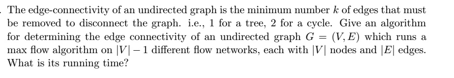 SOLVED: The edge-connectivity of an undirected graph is the minimum ...