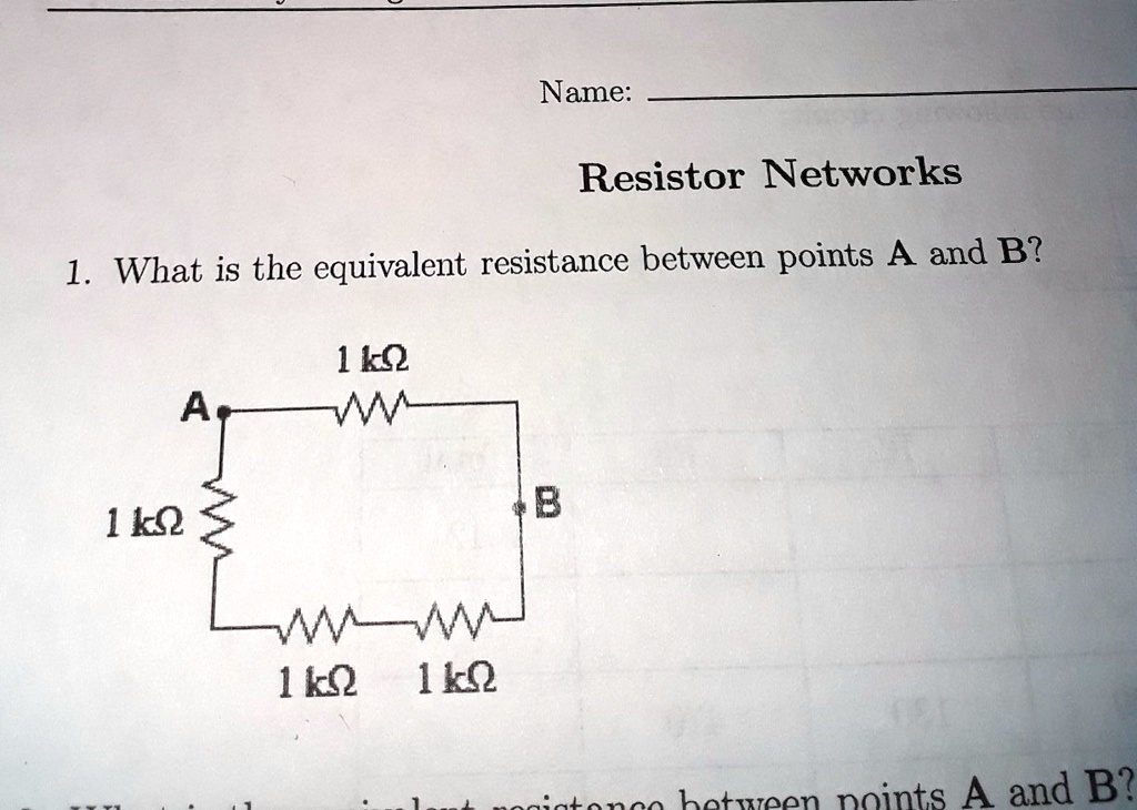 Name: Resistor Networks 1. What is the equivalent resistance between ...