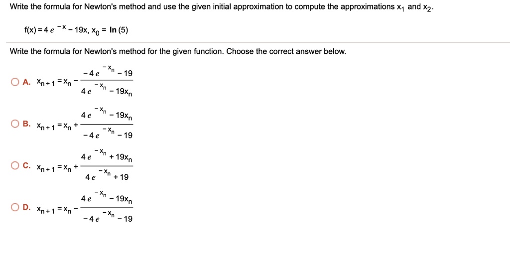 Solved Write The Formula For Newtons Method And Use The Given Initial