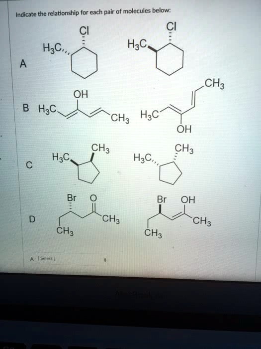Indicate the relationship for each pair of molecules below: CI H3C, A CI H3C OH B H3C CH3 H3C ...