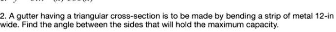 2 a gutter having a triangular cross section is to be made by bending a ...