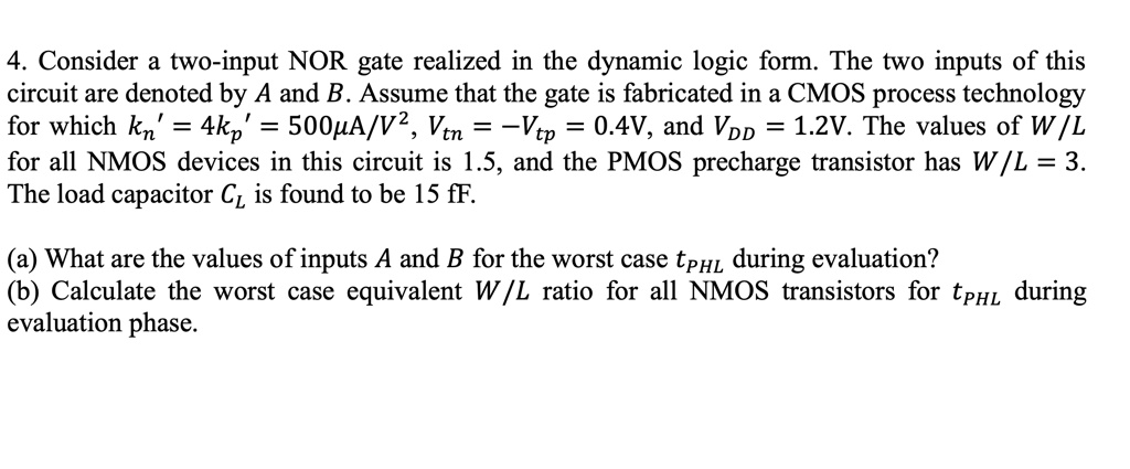 Solved Consider A Two Input Nor Gate Realized In The Dynamic Logic Form The Two Inputs Of This 7064
