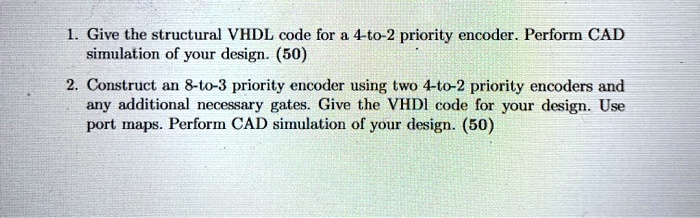 Solved Vhdl Code And Simulation Please 1give The Structural Vhdl Code For A 4 To 2 Priority