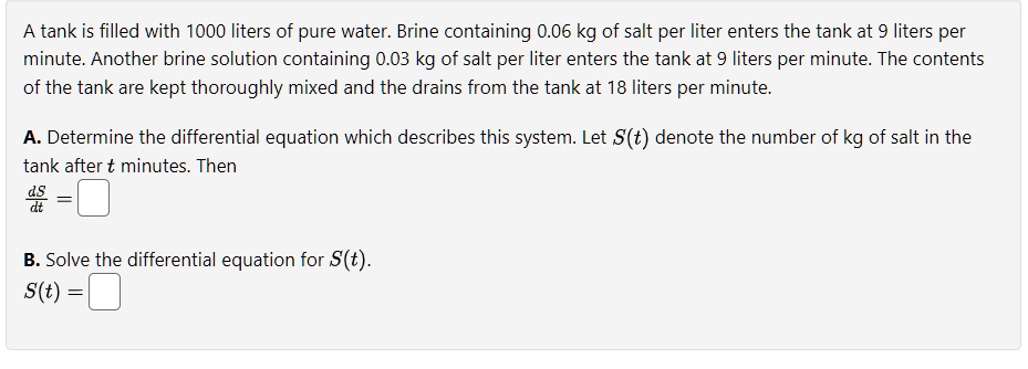 SOLVED: A tank is filled with 1000 liters of pure water. Brine ...