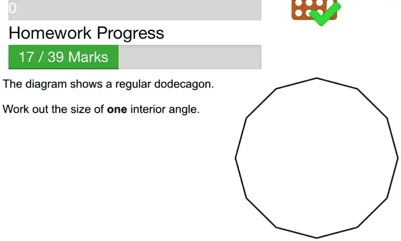 Homework Progress 17 / 39 Marks The diagram shows a regular dodecagon. Work out the size of one ...