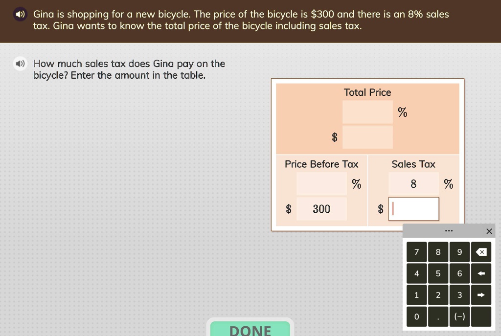 Gina is shopping for a new bicycle. The price of the bicycle is 300 and ...