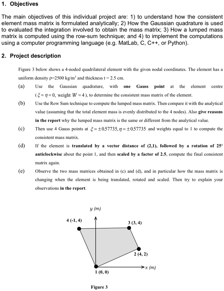 SOLVED: Project description Figure 3 below shows a 4-noded quadrilateral element with the given ...