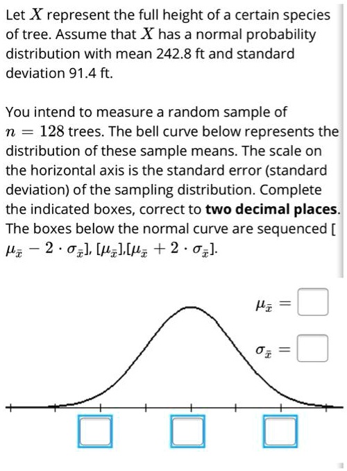 let x represent the full height of a certain species of tree assume ...