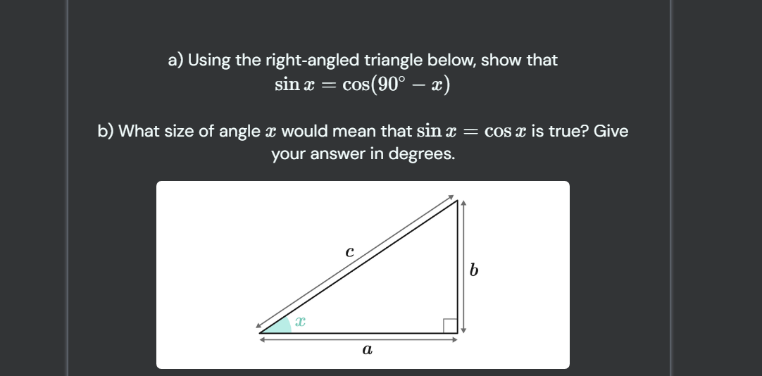 a) Using the right-angled triangle below, show that sin x=cos(90^∘-x) b ...