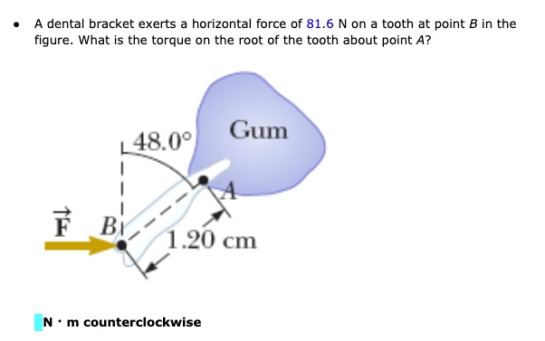 a dental bracket exerts horizontal force of 816 n on tooth at point b ...