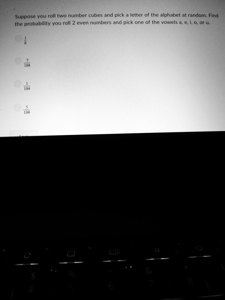 SOLVED:'Q # 7 please help to solve Suppose vou roll two number cubes and pick a letter of the ...