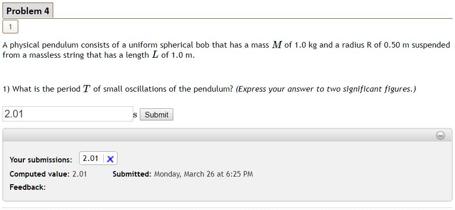 Problem 4 physical pendulum consists of uniform spherical bob that has ...