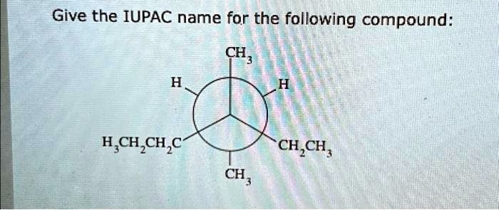 Give the IUPAC name for the following compound: CH