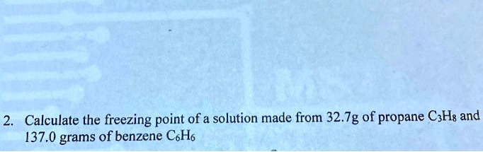 2. Calculate the freezing point of a solution made from 32.7g of ...