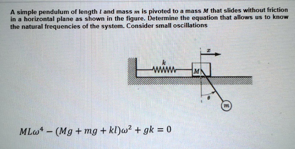 A simple pendulum of length l and mass m is pivoted to a mass M that slides without friction in ...