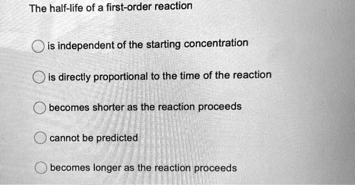the half life of a first order reaction is independent of the starting ...