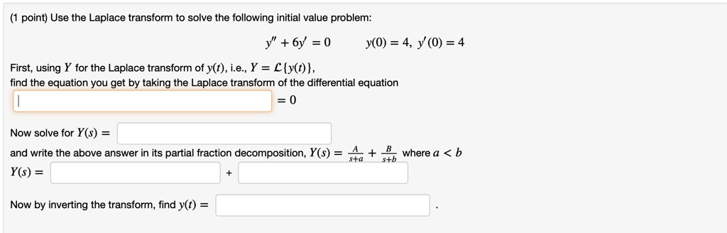 SOLVED:point) Use the Laplace transform to solve the following initial value problem: Y"' + 6y ...