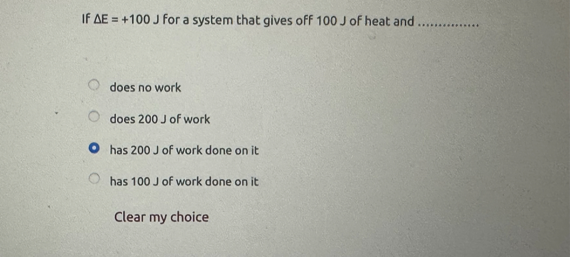 SOLVED: If Δ E=+100 J for a system that gives off 100 J of heat and ...