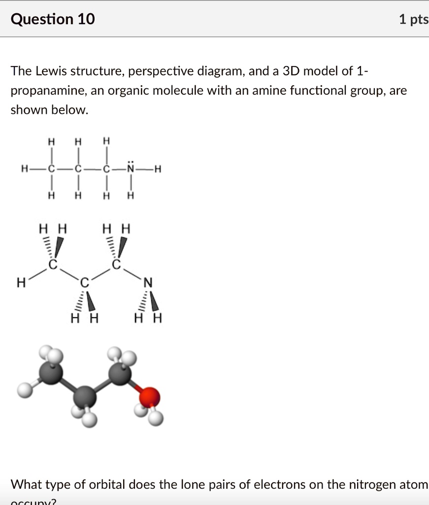 Question 10 1 pts The Lewis structure, perspective diagram, and a 3D ...