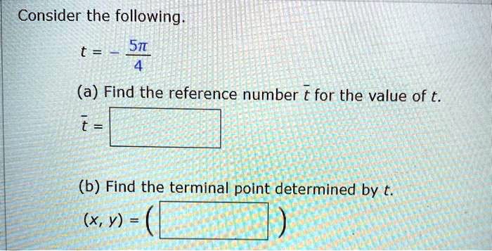 SOLVED: Consider the following. 57 (a) Find the reference number t for ...
