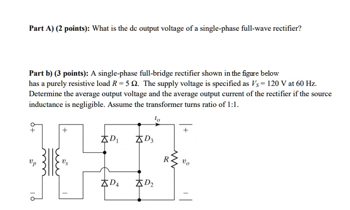 VIDEO solution: Part A) (2 points): What is the DC output voltage of a single-phase full-wave ...