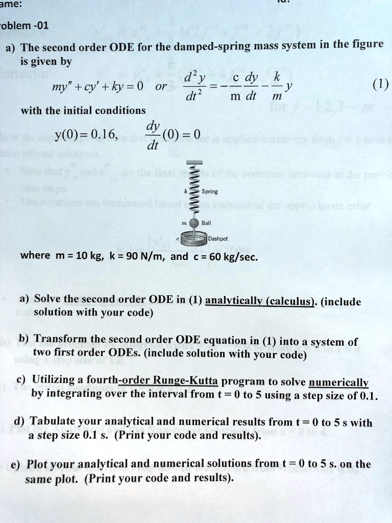 ame: -oblem -01 a) The second order ODE for the damped-spring mass system in the figure is given ...
