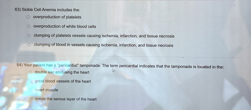 63) Sickle Cell Anemia includes the: ? overproduction of platelets ...