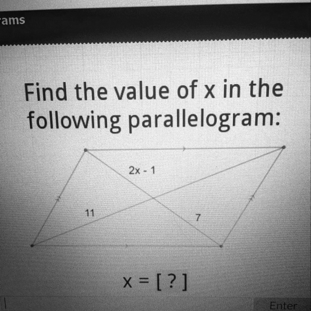 SOLVED: In the parallelogram below, x = [?] ams Find the value of x in the following ...