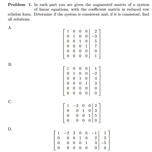 Problem 1. In each part you are given the augmented matrix of a system ...