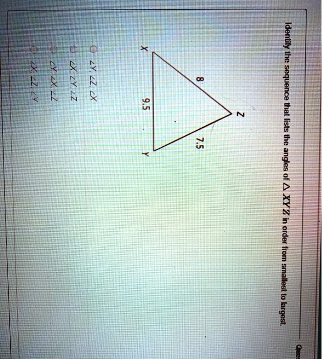 SOLVED: Identify Athe sequence that lists the angles HHE 0 8335 XYz order from smallest to largest