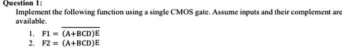 Question 1 Implement The Following Function Using A Single Cmos Gate 3828