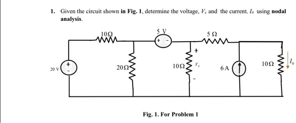 Solved Given The Circuit Shown In Fig 1 Determine The Voltage V And The Current Io Using