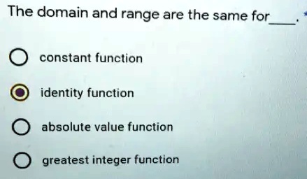 SOLVED: The domain and range are the same for constant funclion ...