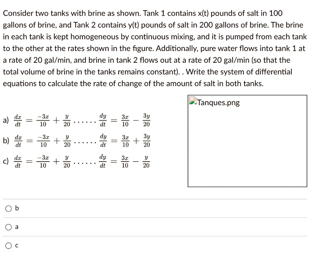 SOLVED: Consider two tanks with brine as shown. Tank 1 contains x(t) pounds of salt in 100 ...