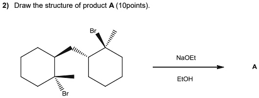 SOLVED:Draw the structure of product A 1Opoints): NaOEt EtOH