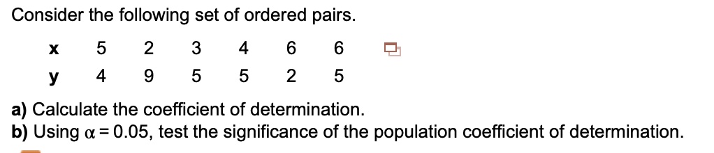 SOLVED: Consider the following set of ordered pairs. 5 2 3 6 6 y 9 5 5 2 5 a) Calculate the ...