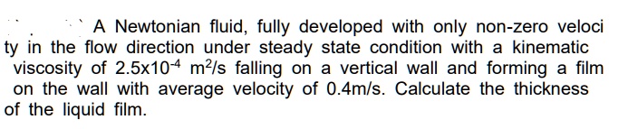SOLVED: A Newtonian fluid, fully developed with only non-zero velocity ...
