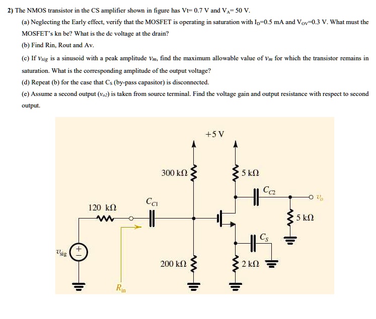 2) The NMOS transistor in the CS amplifier shown in figure has Vt= 0.7 ...