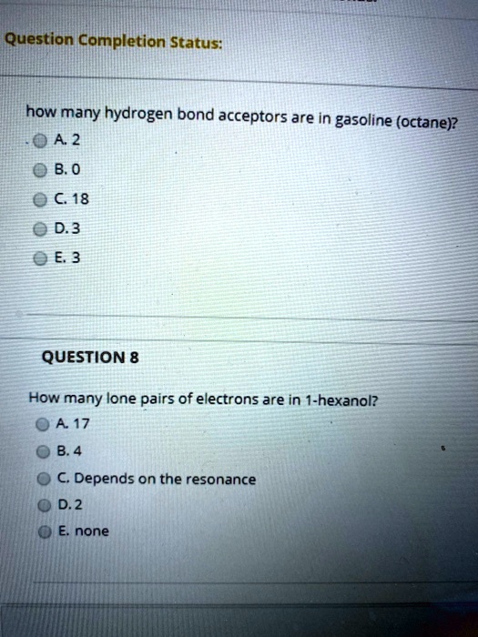 SOLVED: Question Completion Status: how many hydrogen bond acceptors are in gasoline (octane)? A ...