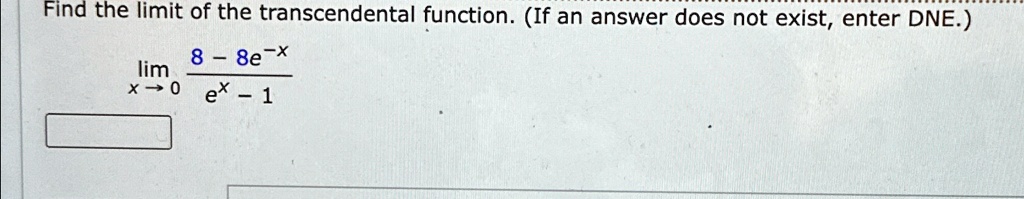 SOLVED: Find the limit of the transcendental function. (If an answer ...